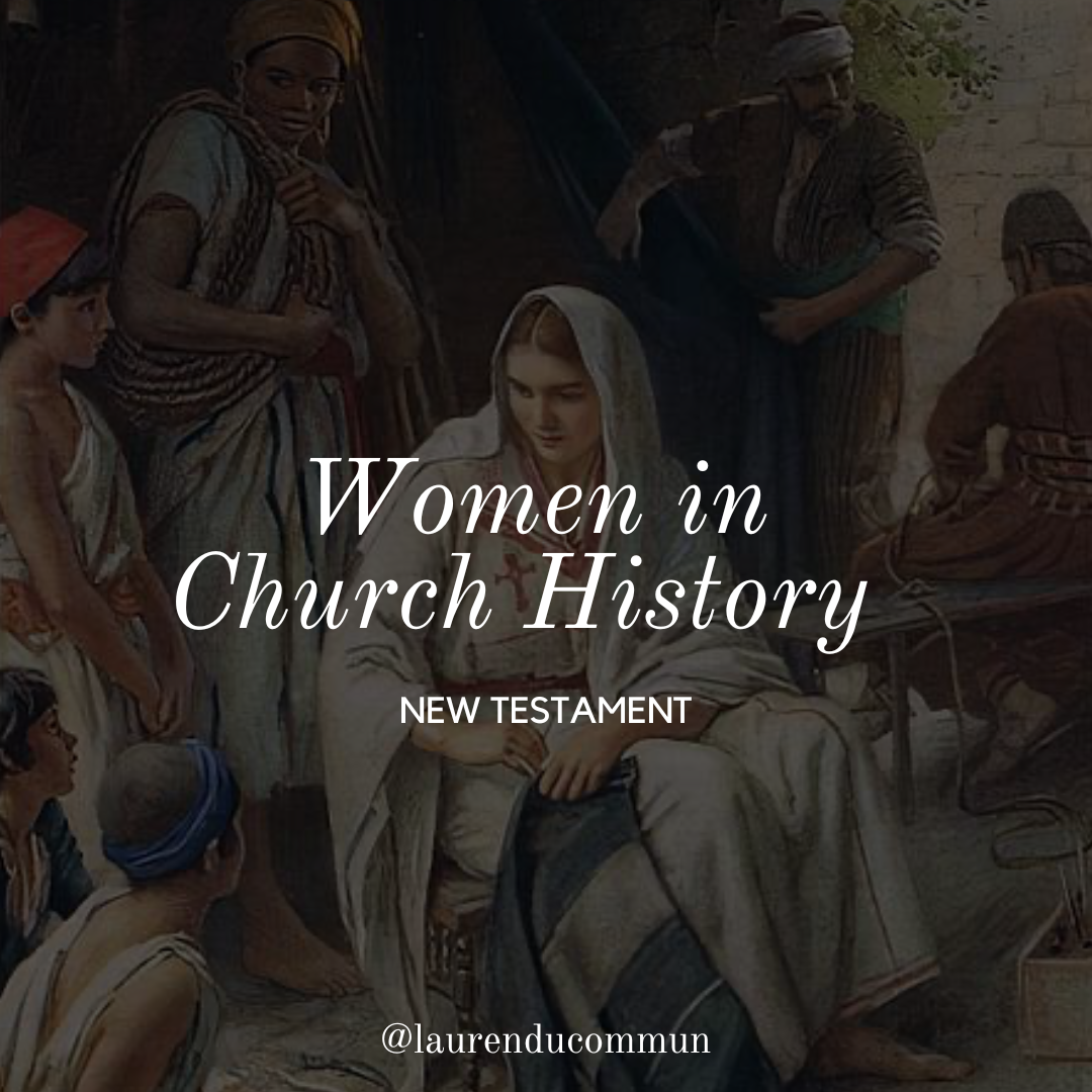 Women in Church History – New Testament – Lauren Ducommun