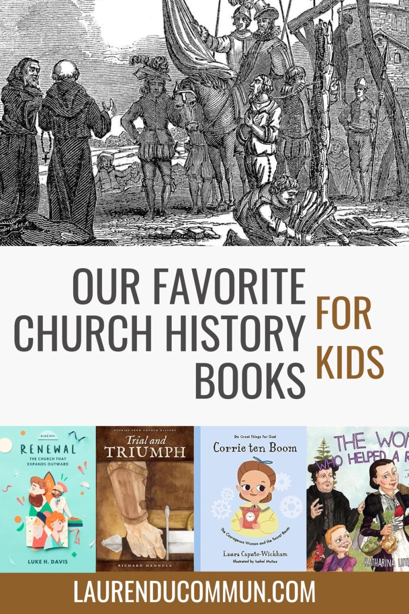 Our Favorite Church History Books for Kids – Lauren Ducommun